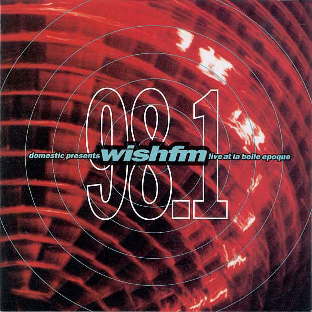 WISH FM - WISH FM 98.1: LIVE AT BELLE EPOQUE - Walmart.com