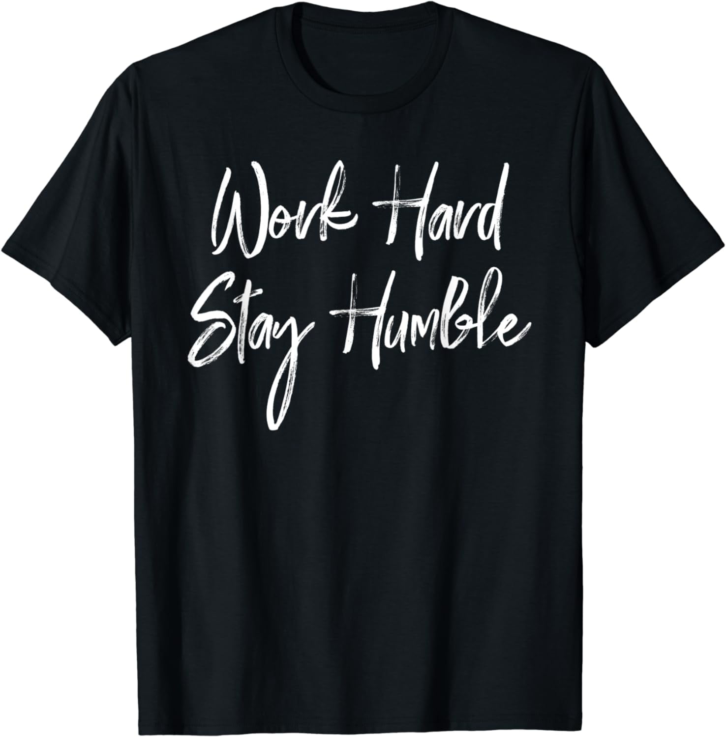 WORK HARD, STAY HUMBLE. - Motivational T-Shirt - Walmart.com