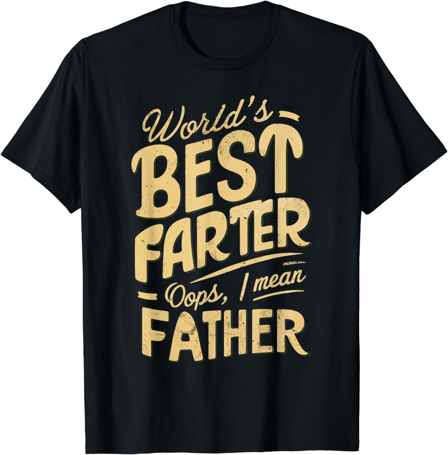 WORLD'S BEST FARTER Oops I Mean Father Cool Funny Dad T-Shirt - Walmart.com