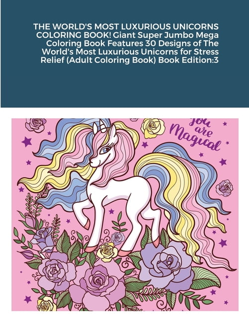 THE WORLD'S MOST LUXURIOUS UNICORNS COLORING BOOK! Giant Super Jumbo ...