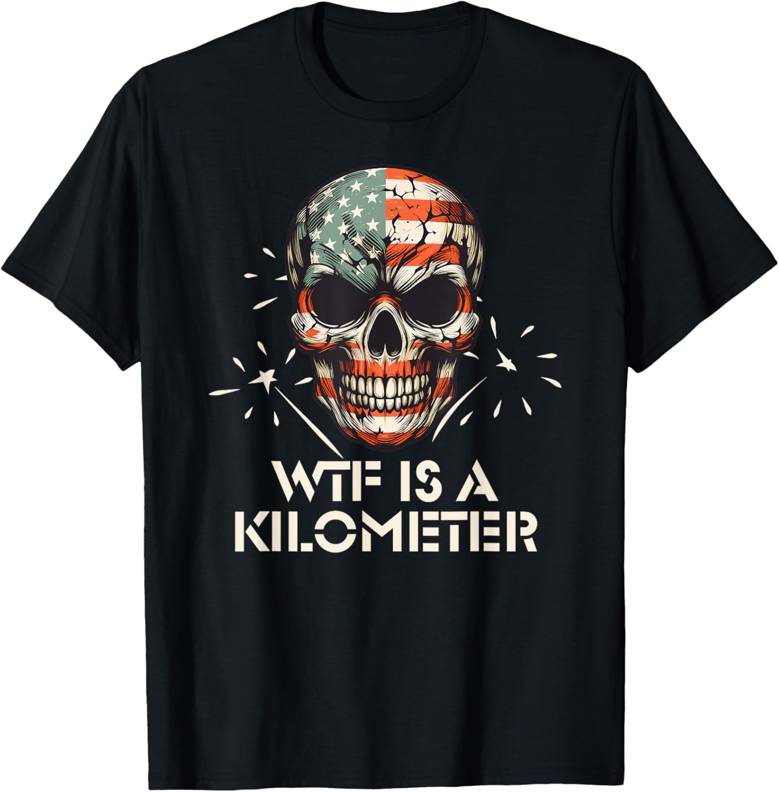 WTF Is A Kilometer American Flag Skeleton Funny 4th Of July T-Shirt ...