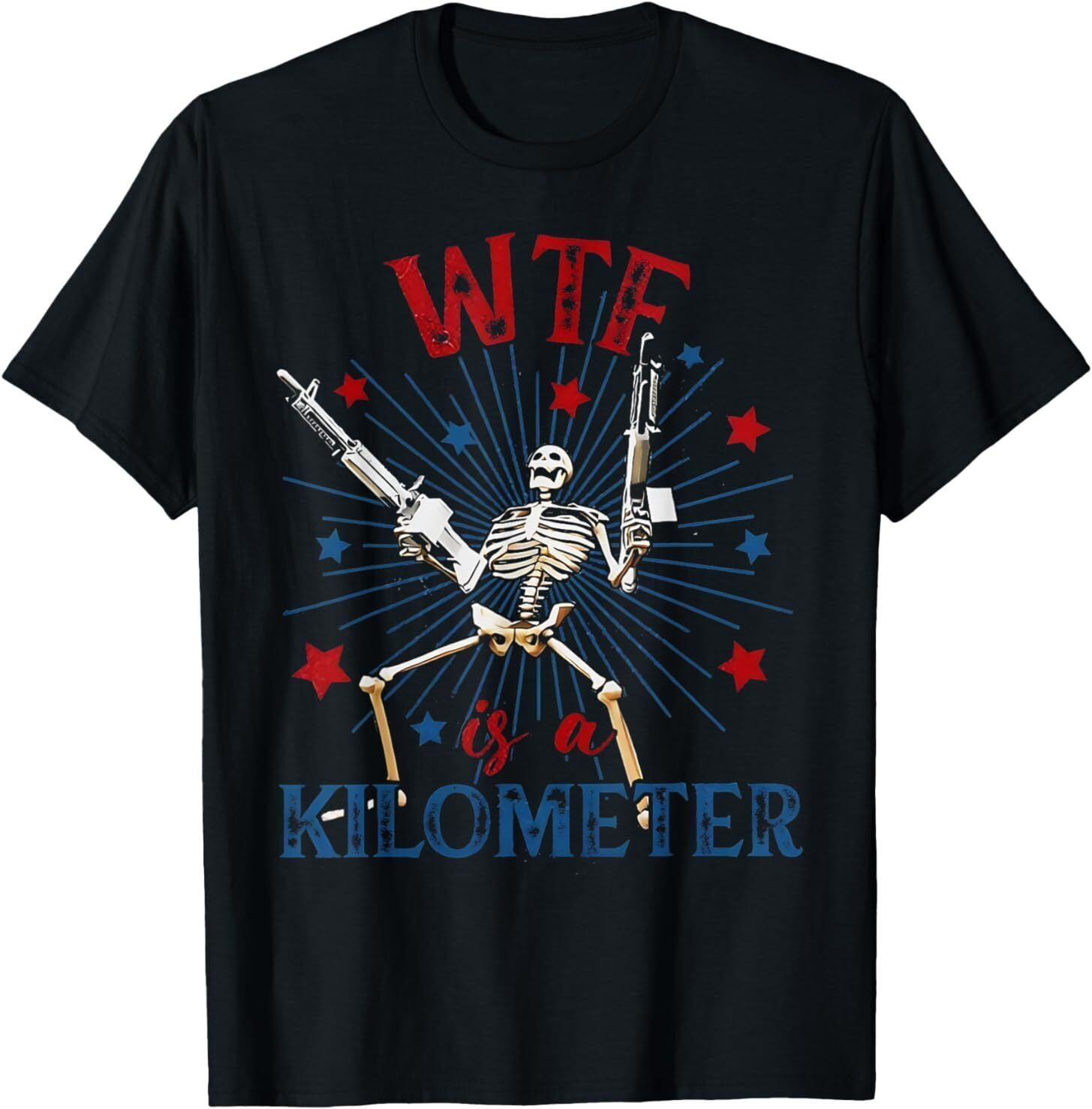 WTF Is A Kilometer American Skeleton Funny 4th of July T Shirt ...