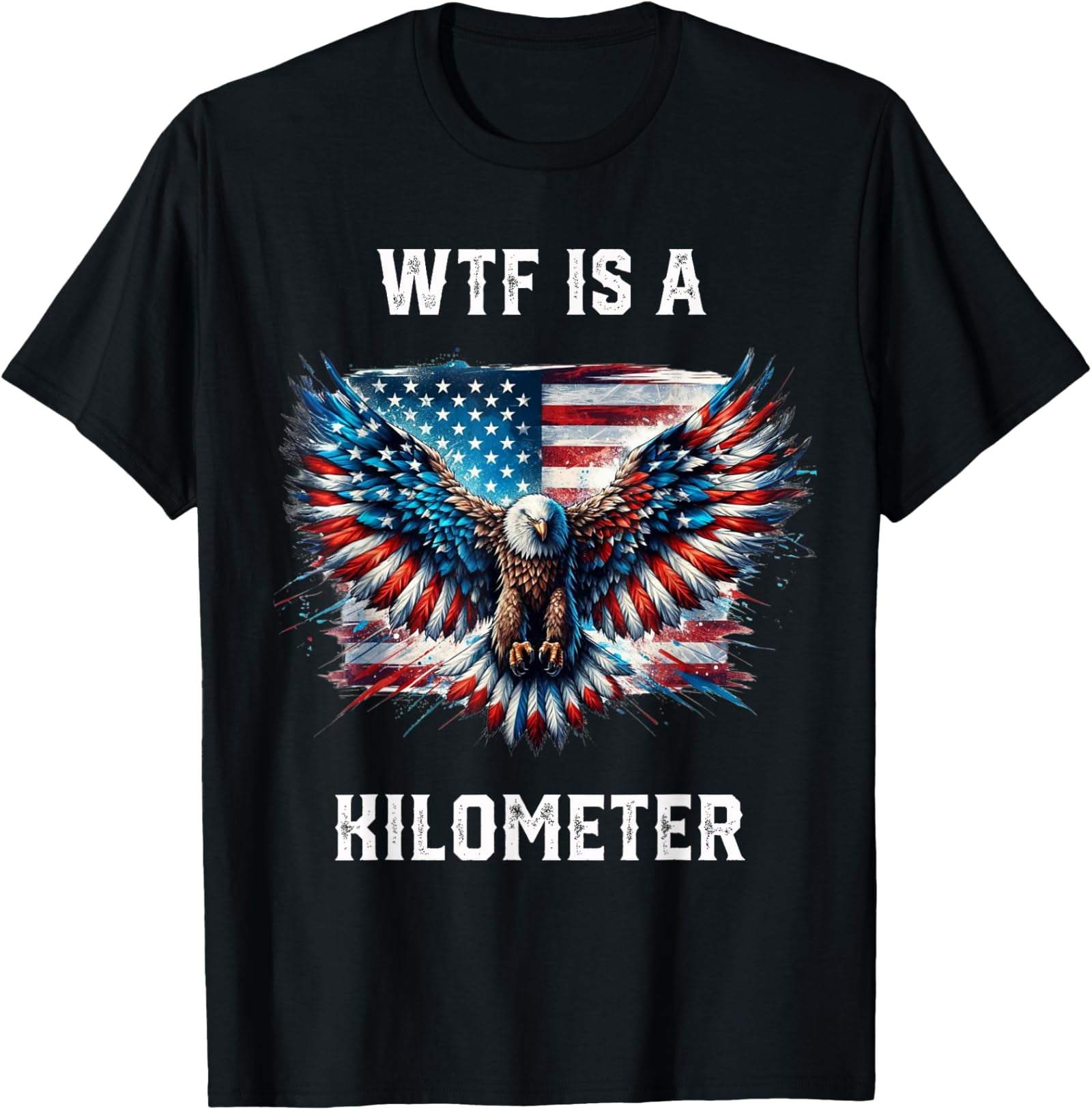 WTF Is A Kilometer Funny 4th Of July T-Shirt (Size:S) - Walmart.com