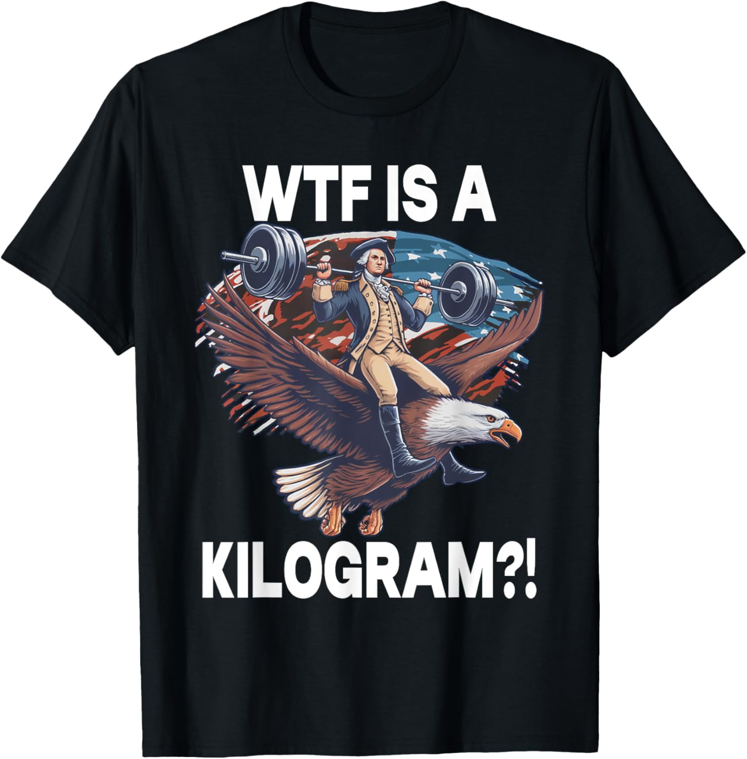 WTF Is A Kilometer George Washington 4th of July Eagle T-Shirt Tops Tee - Walmart.com