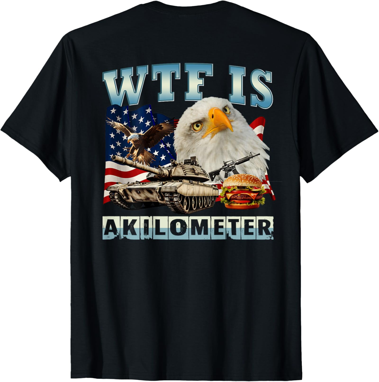 WTF Is A Kilometer Meme 4th Of July In Back T-Shirt (Size:4XL ...