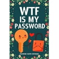 Wtf Is My Password Password Keeper Notebook Password Log Book And