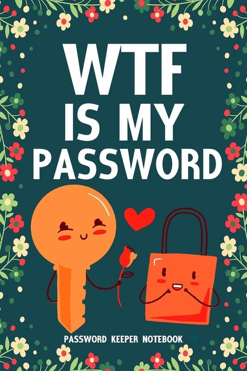 WTF Is My Password Password Keeper Notebook: Password log book and ...