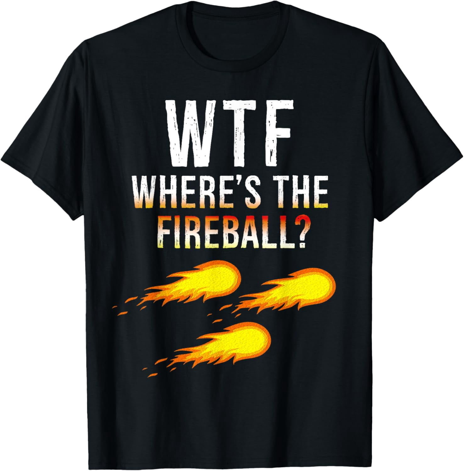 WTF Where's The Fireball T-Shirt Funny College Party Bar Pub - Walmart.com