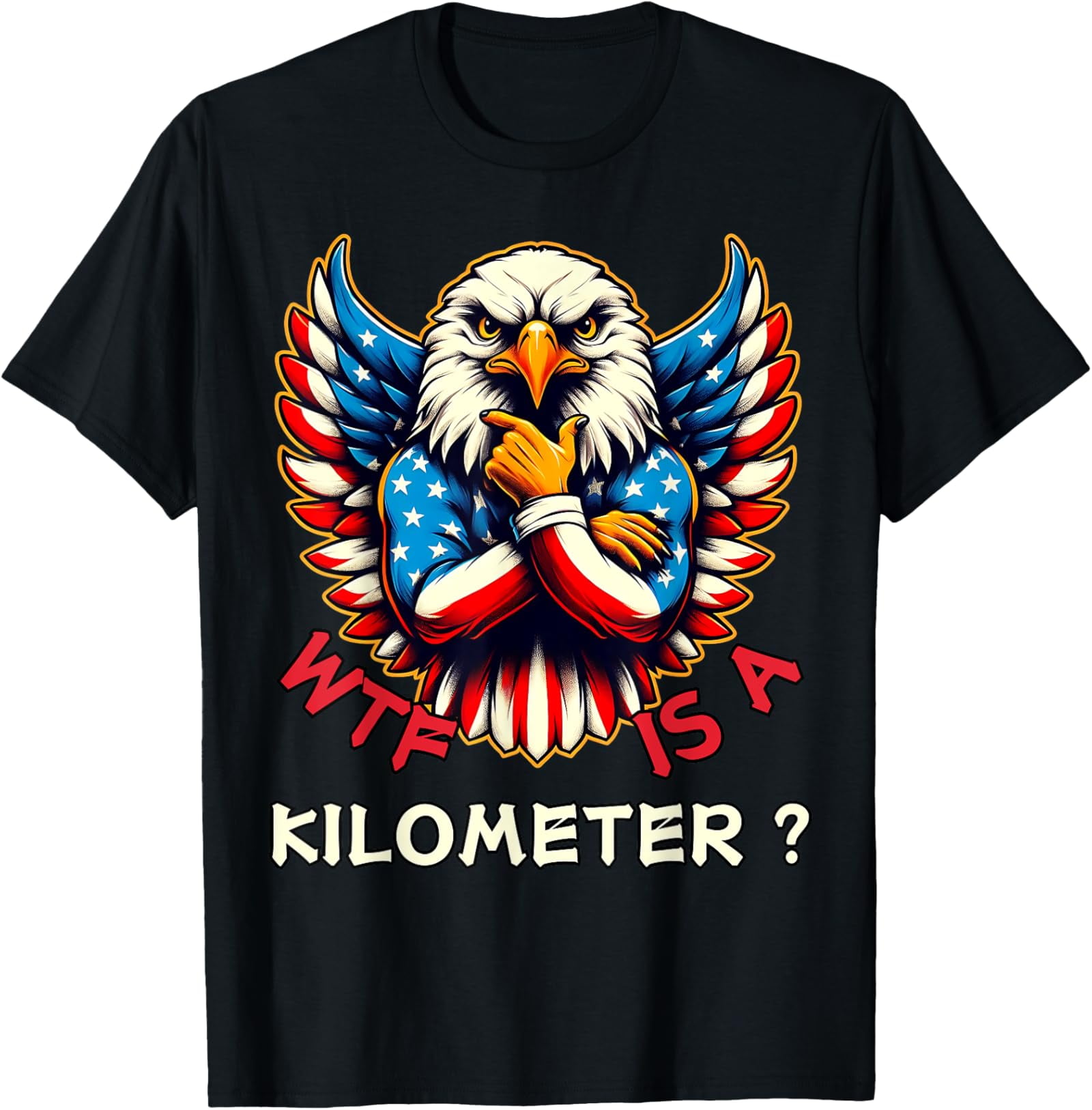 WTF is a Kilometer Funny Eagle Patriotic Meme Metric System T-Shirt (Size:5XL) - Walmart.com