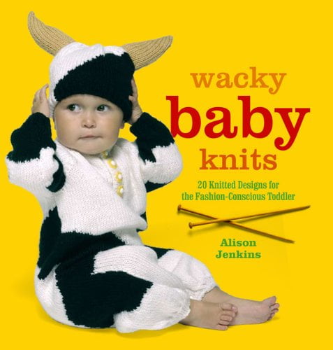 Pre-Owned Wacky Baby Knits: 20 Knitted Designs for the Fashion ...