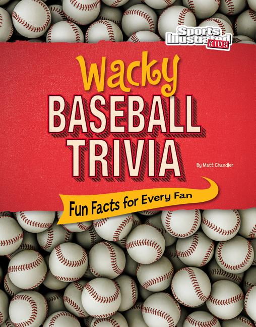 Wacky Baseball Trivia : Fun Facts for Every Fan - Walmart.com