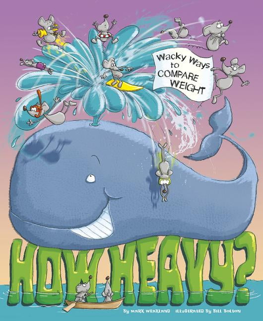 Wacky Comparisons: How Heavy?: Wacky Ways to Compare Weight (Paperback ...