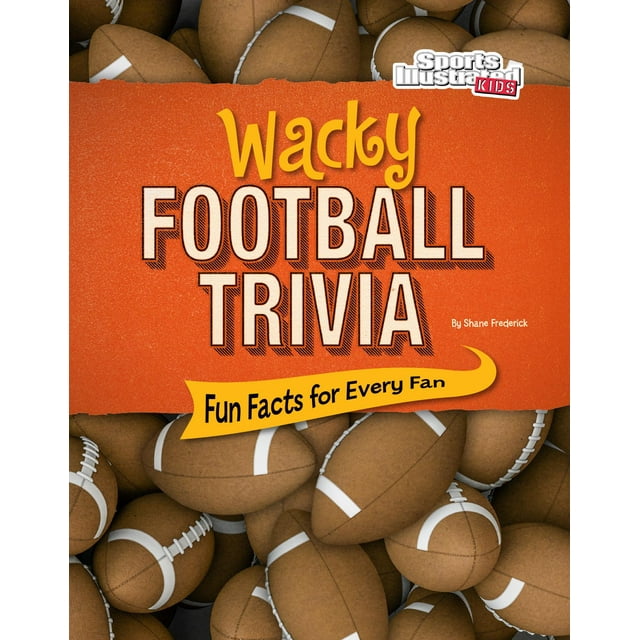 Wacky Sports Trivia: Wacky Football Trivia : Fun Facts for Every Fan ...