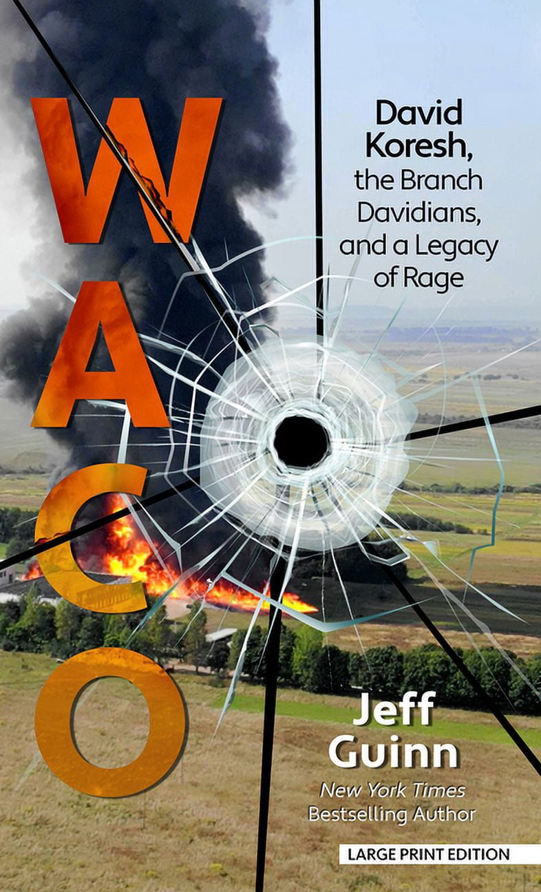 Waco: David Koresh, the Branch Davidians, and a Legacy of Rage ...