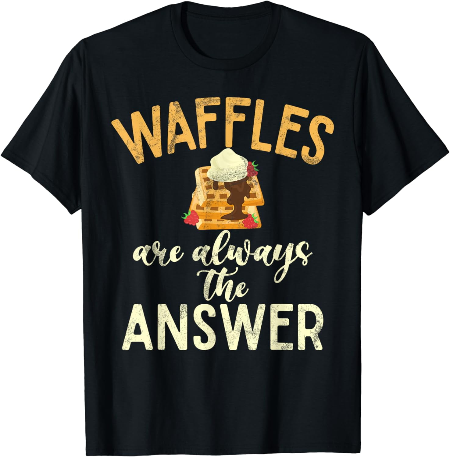 Waffles are always the Answer Waffle T-Shirt - Walmart.com