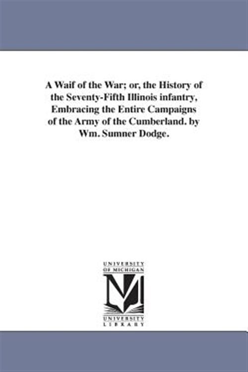 Pre-Owned Waif of the War; Or, the History of the Seventy-fifth ...