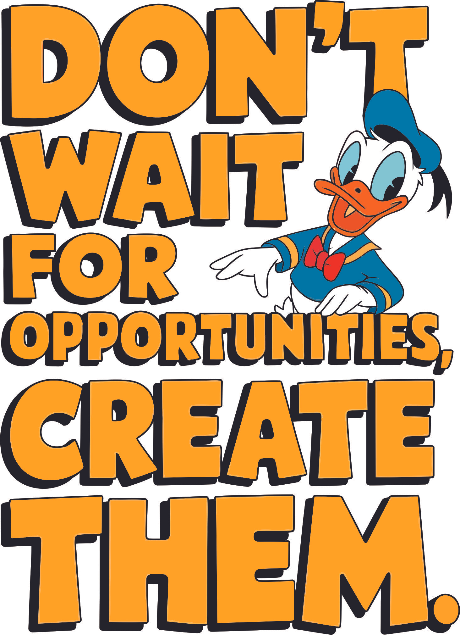 Don't Wait Create Opportunities White Sailor Duck Positive Mantra ...
