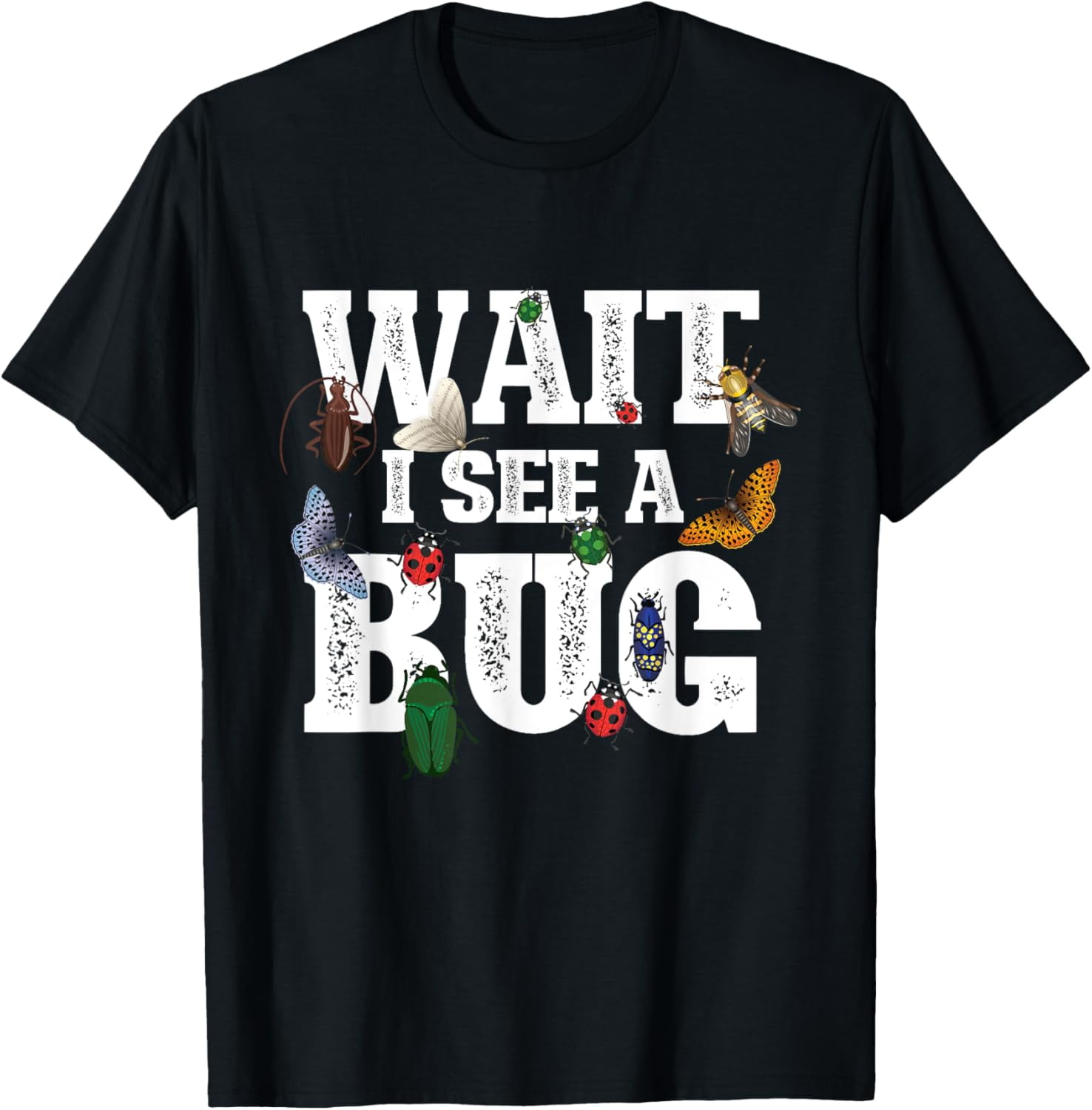 Wait I See A Bug - Entomology Insect Collector Entomologist T-Shirt ...