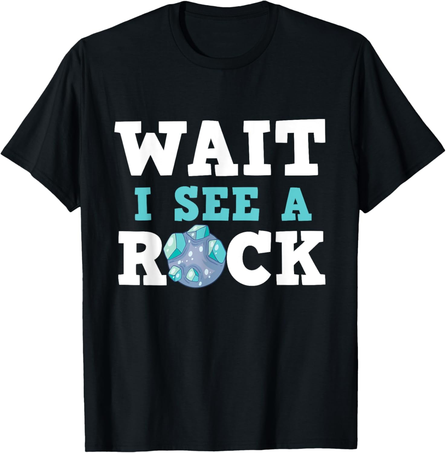 Wait I See A Rock - Rock Collector Geode Hunter Geology T-Shirt ...