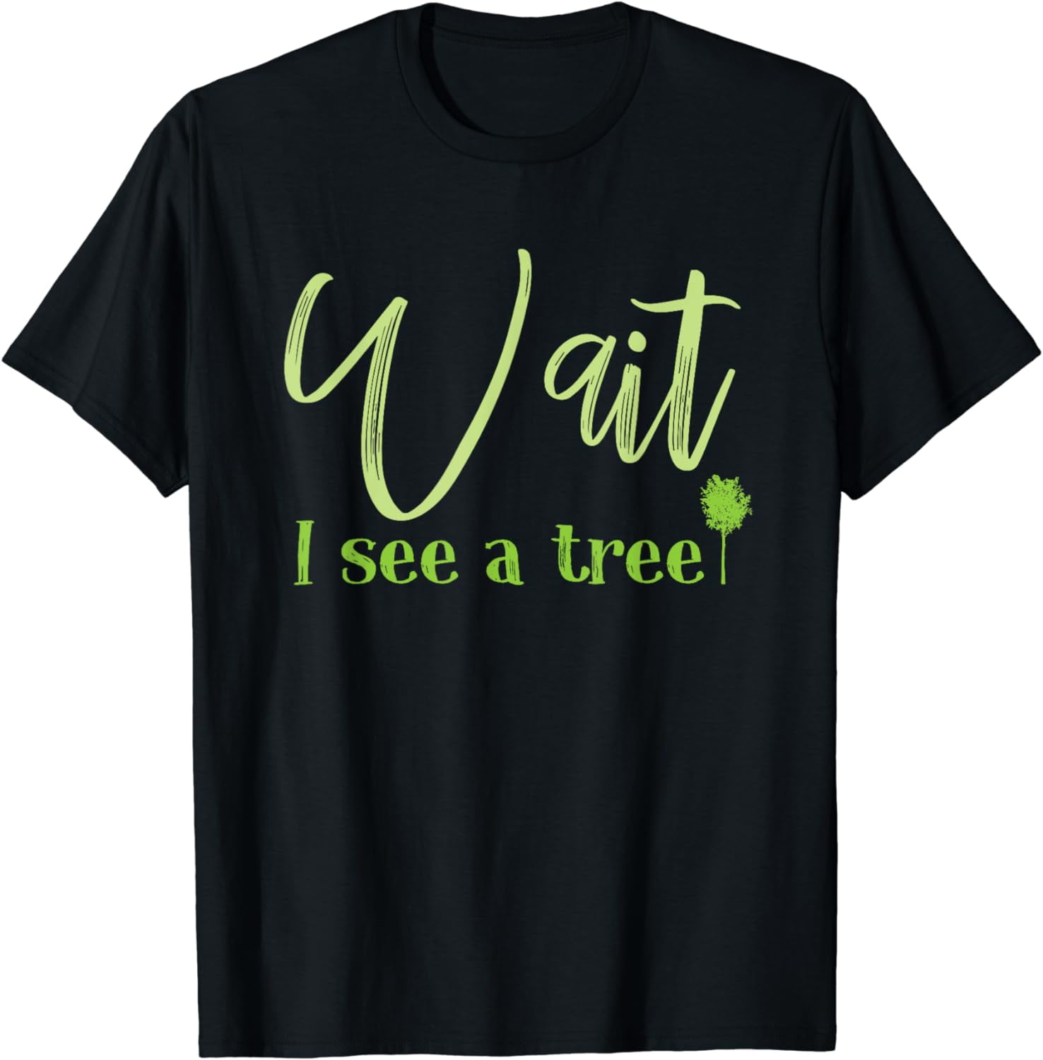 Wait I See A Tree For Forester And Logger T-Shirt - Walmart.com