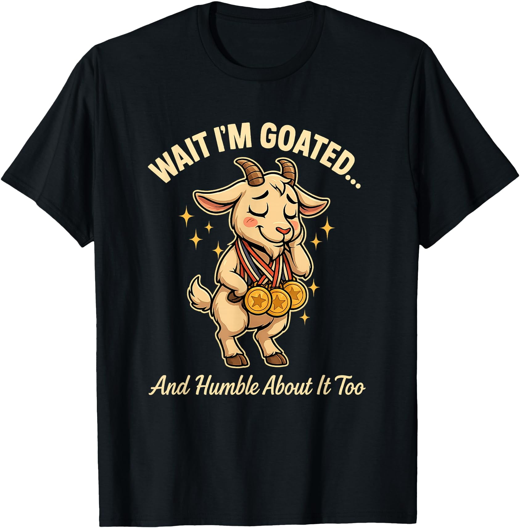 Wait I'm Goated And Humble About It Too Funny G.O.A.T Meme T-Shirt ...
