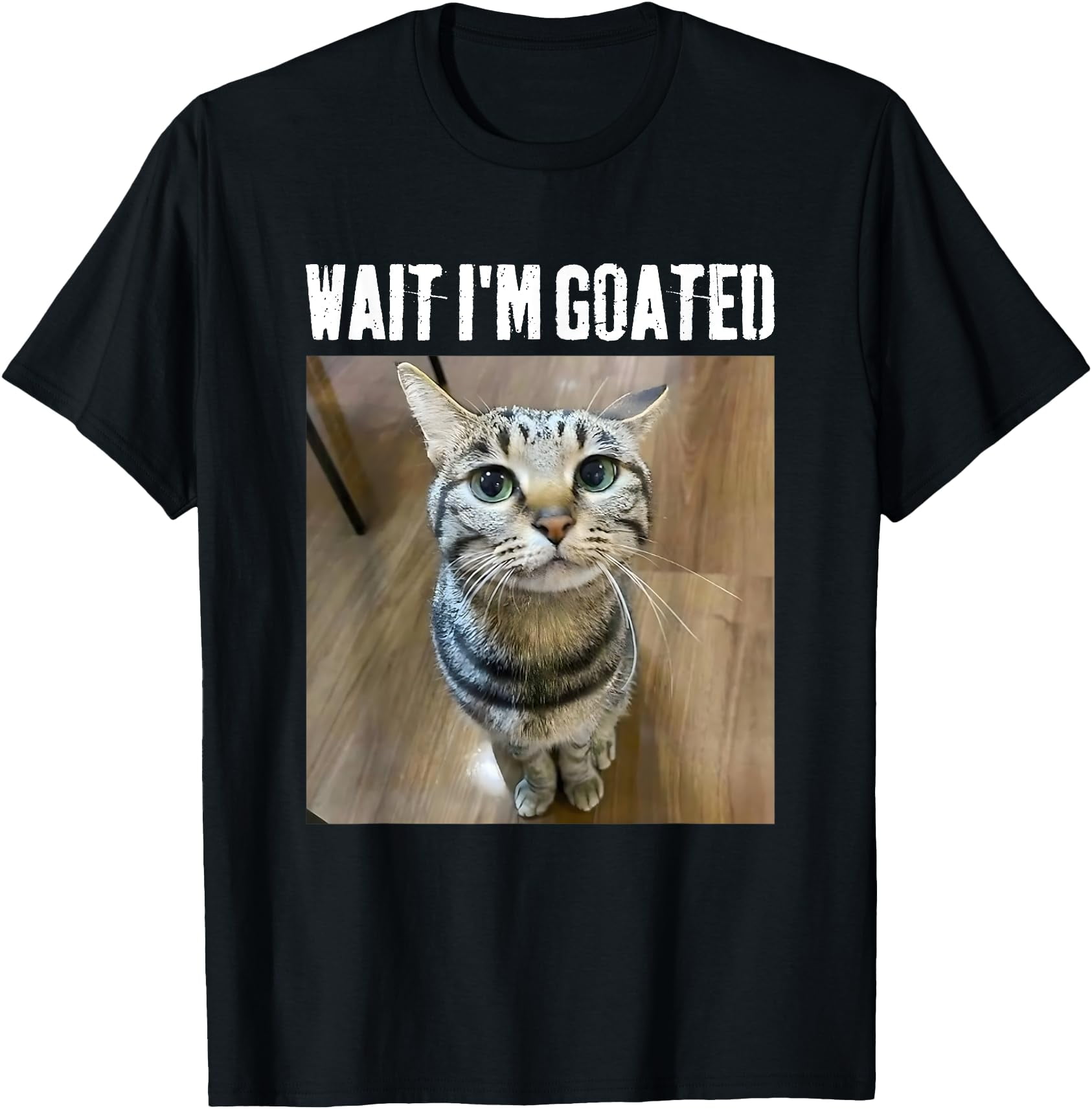 Wait I'm Goated Cat Humor Meme Silly Funny Cat Memes Men Women T-Shirt ...