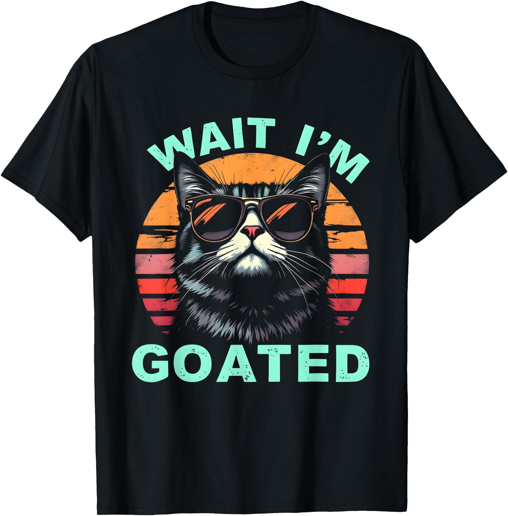 Wait I'm Goated Funny Cat Humor Sarcastic Meme T-Shirt,Black - Walmart.com