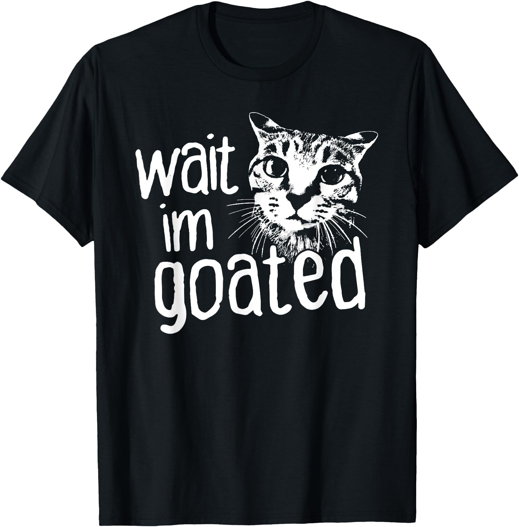 Wait I'm Goated Funny Cat Meme T-Shirt,Black - Walmart.com