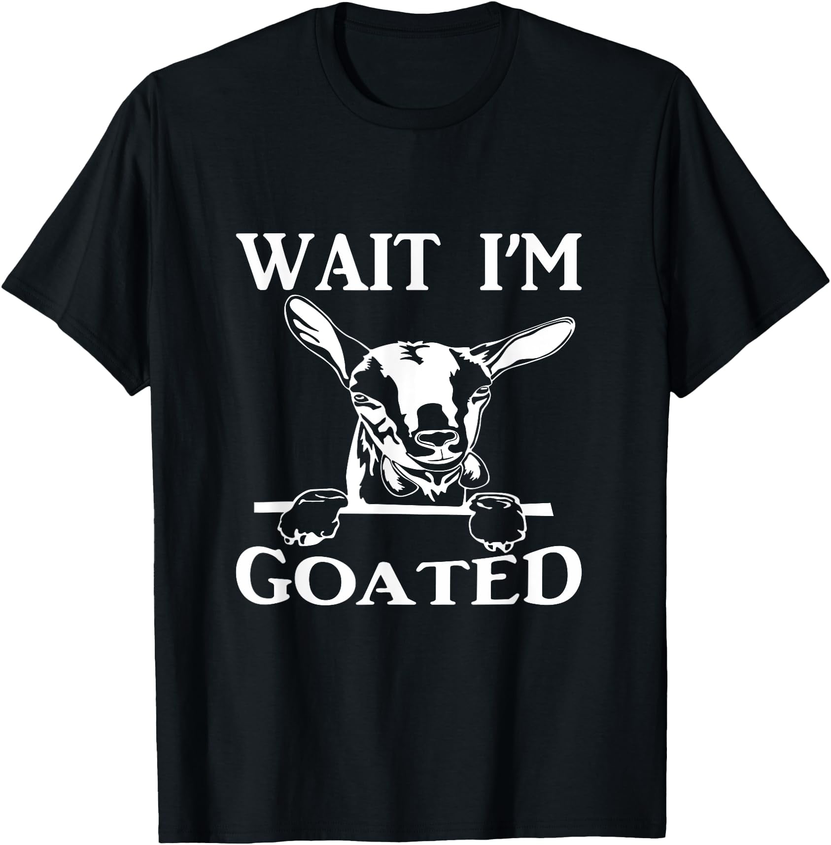 Wait I'm Goated Funny Meme T-Shirt,Black - Walmart.com
