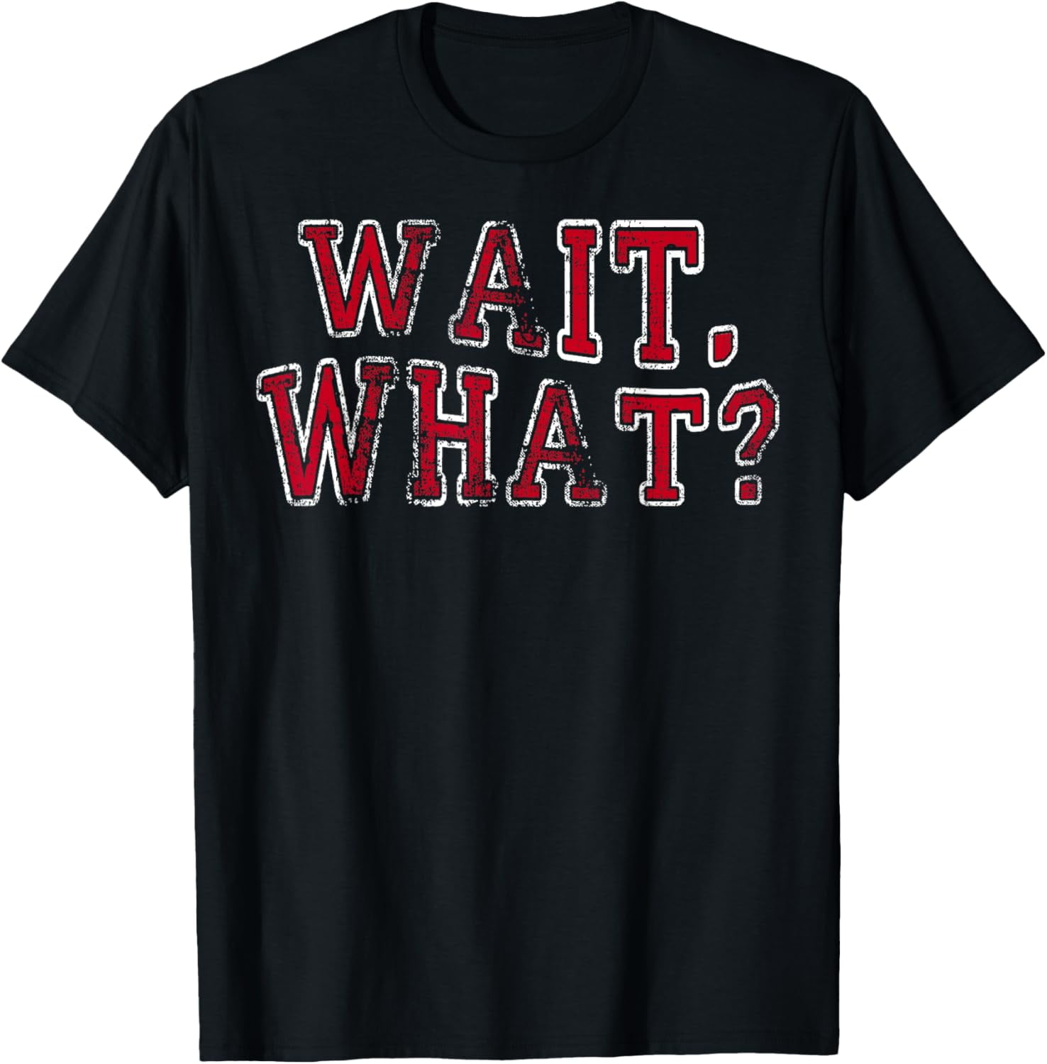 Wait What? - Popular Slang Quote Gift for Teens Girl Boy T-Shirt men ...