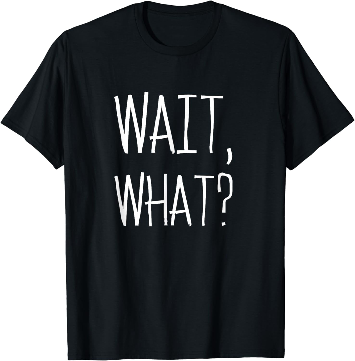 Wait, what? - Popular Slang quote design for teenagers T-Shirt ...