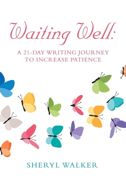 Waiting Well : A 21-day Writing Journey to Increase Patience - Walmart ...