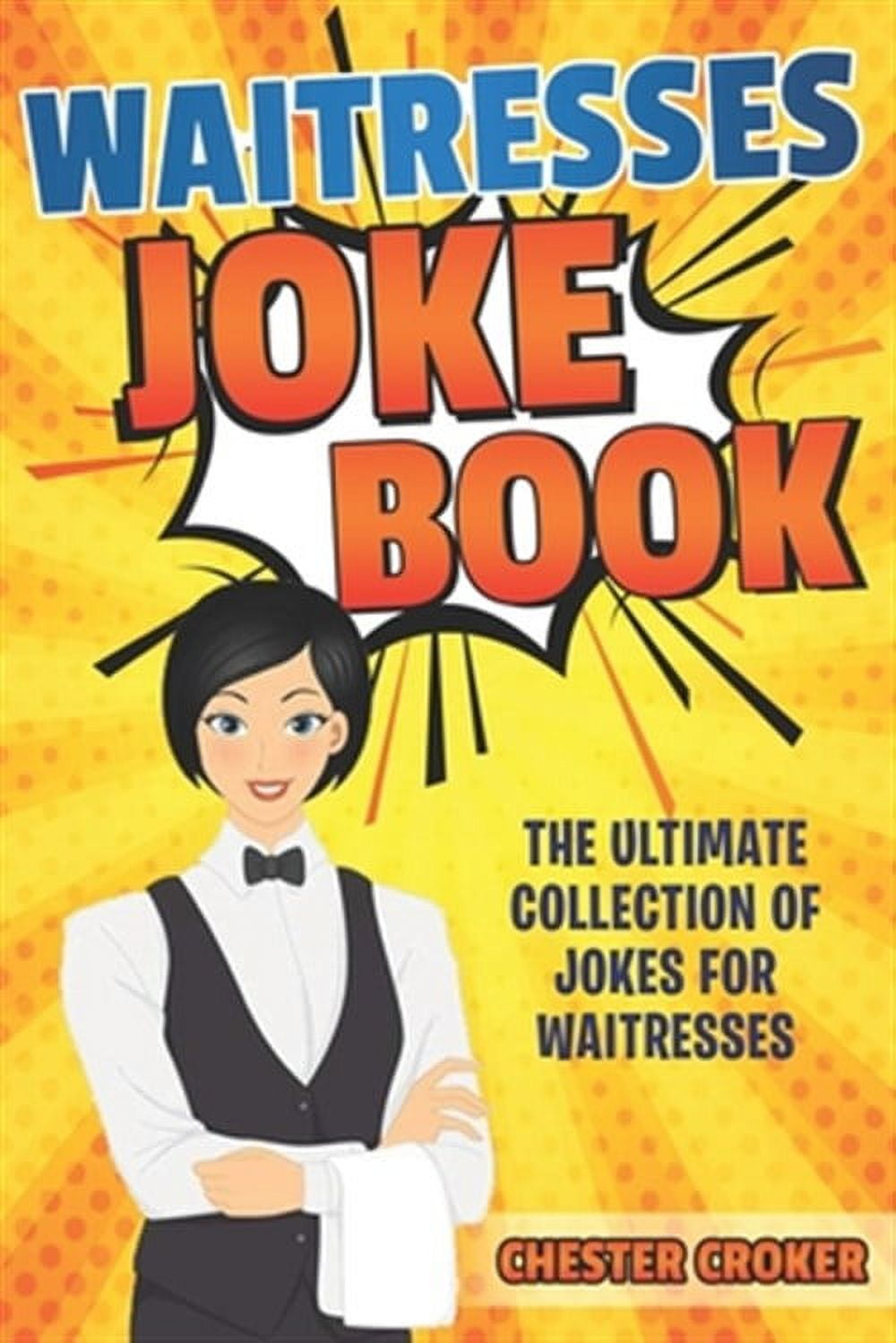 Waitresses Joke Book: Funny Waitress Jokes, Puns and Stories (Paperback ...