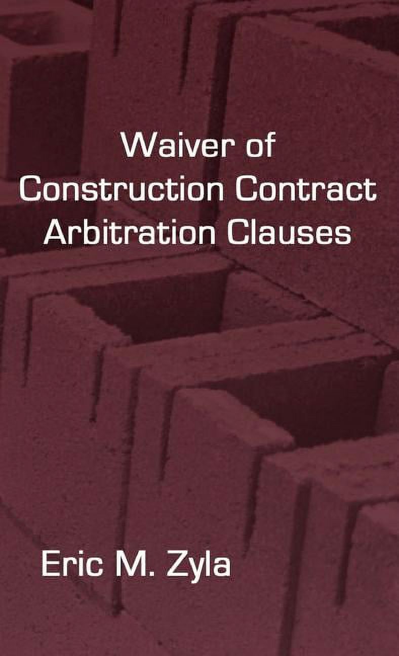Waiver of Construction Contract Arbitration Clauses (Hardcover ...
