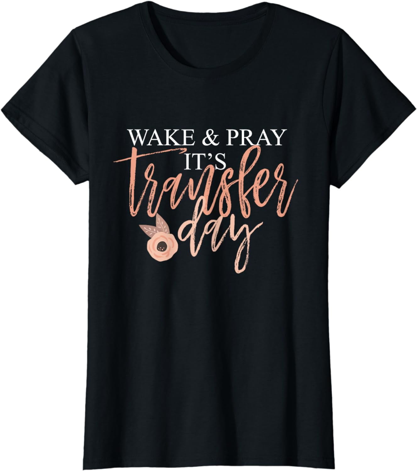 Wake And Pray It's Transfer Day Fertility Christian T-Shirt - Walmart.com