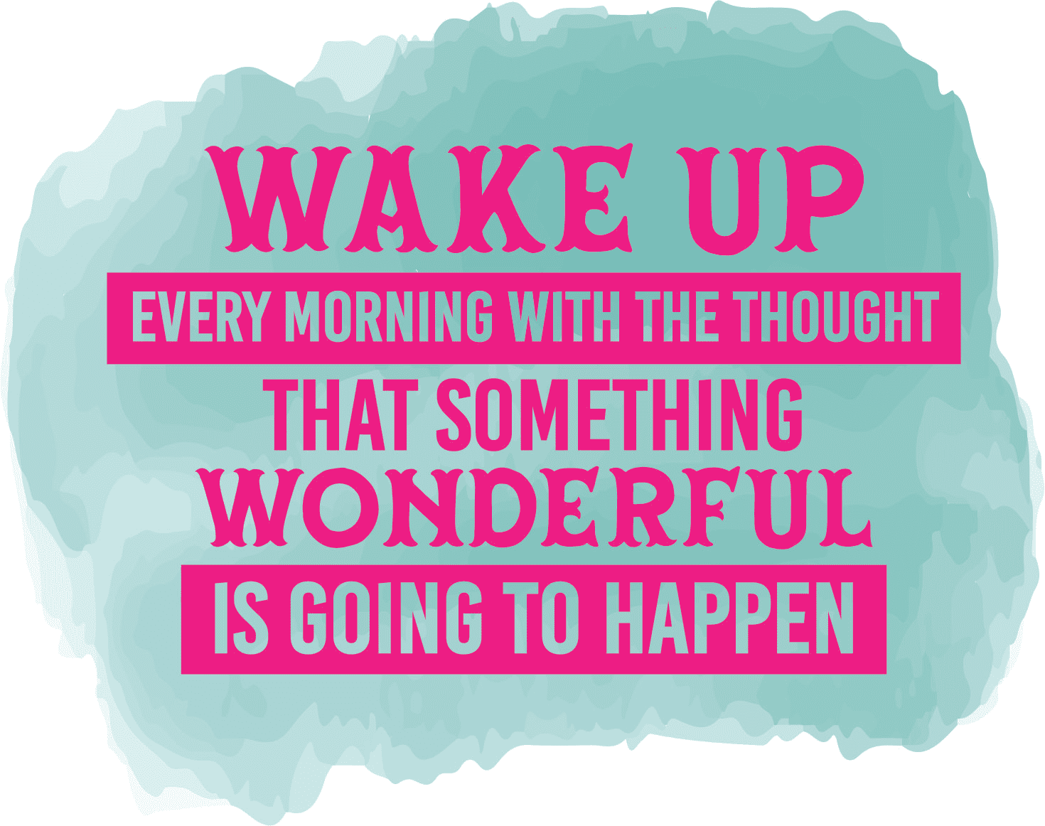 Wake Up Every Morning Positive Inspiring Mantra Sayings Motto Quotes ...