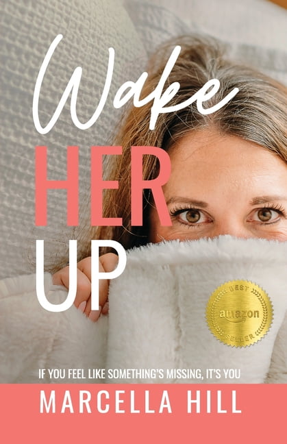Wake Her Up: If You Feel Like Something's Missing, It's You, (Paperback ...