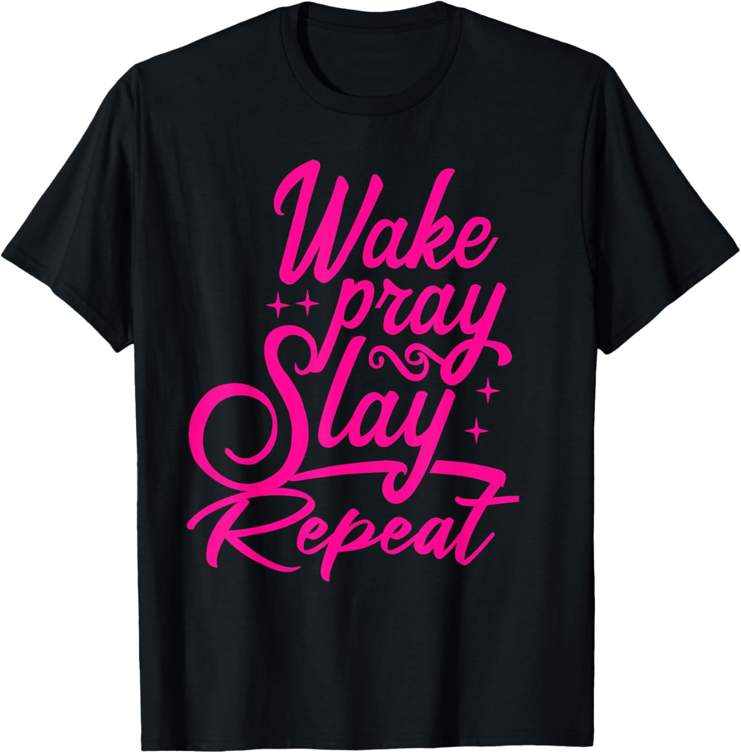 Wake Pray Slay Repeat All Day Motivational Empowering T-Shirt - Walmart.com