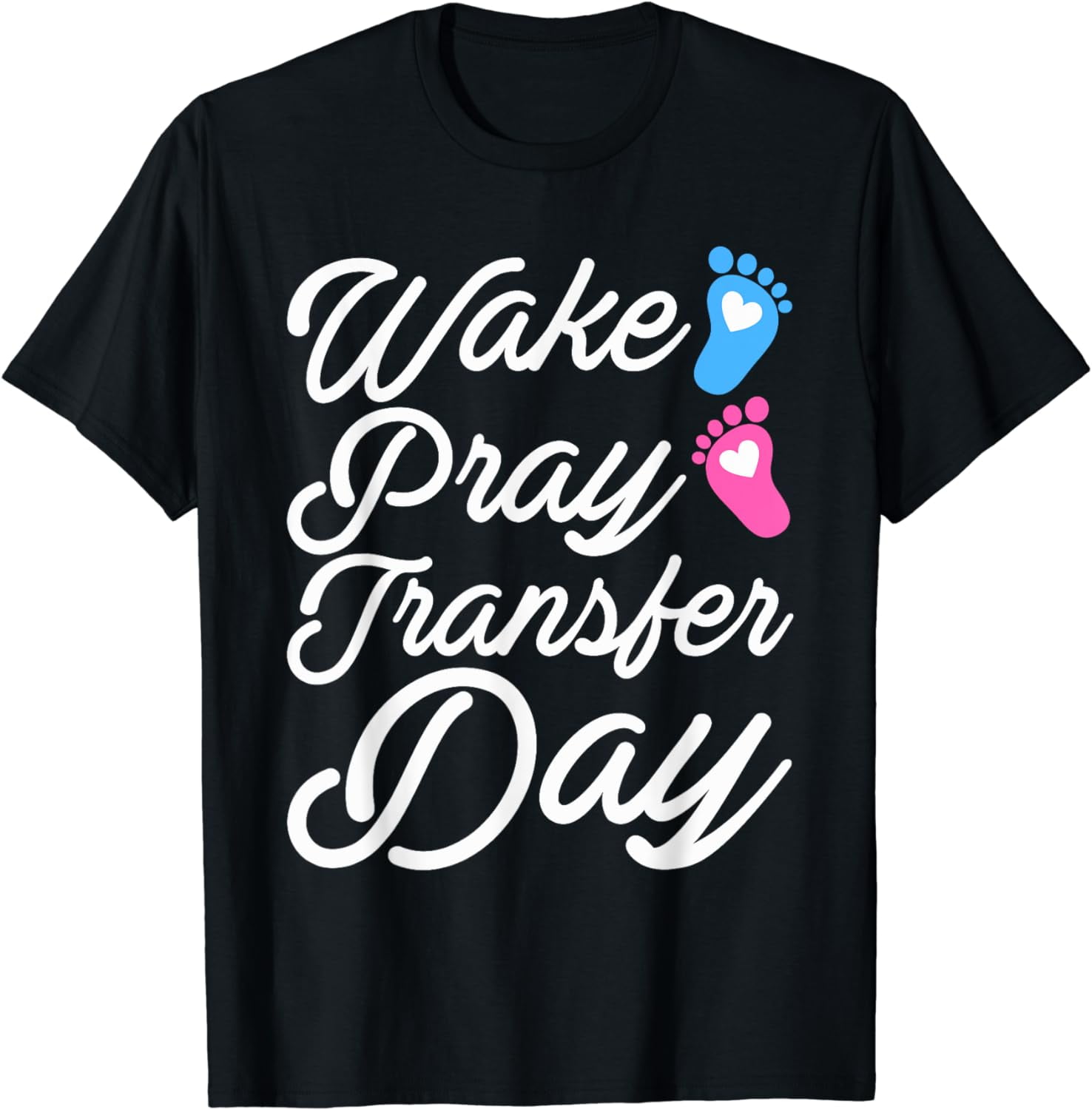 Wake Pray Transfer Day Funny IVF Motherhood Gift Women T-Shirt ...