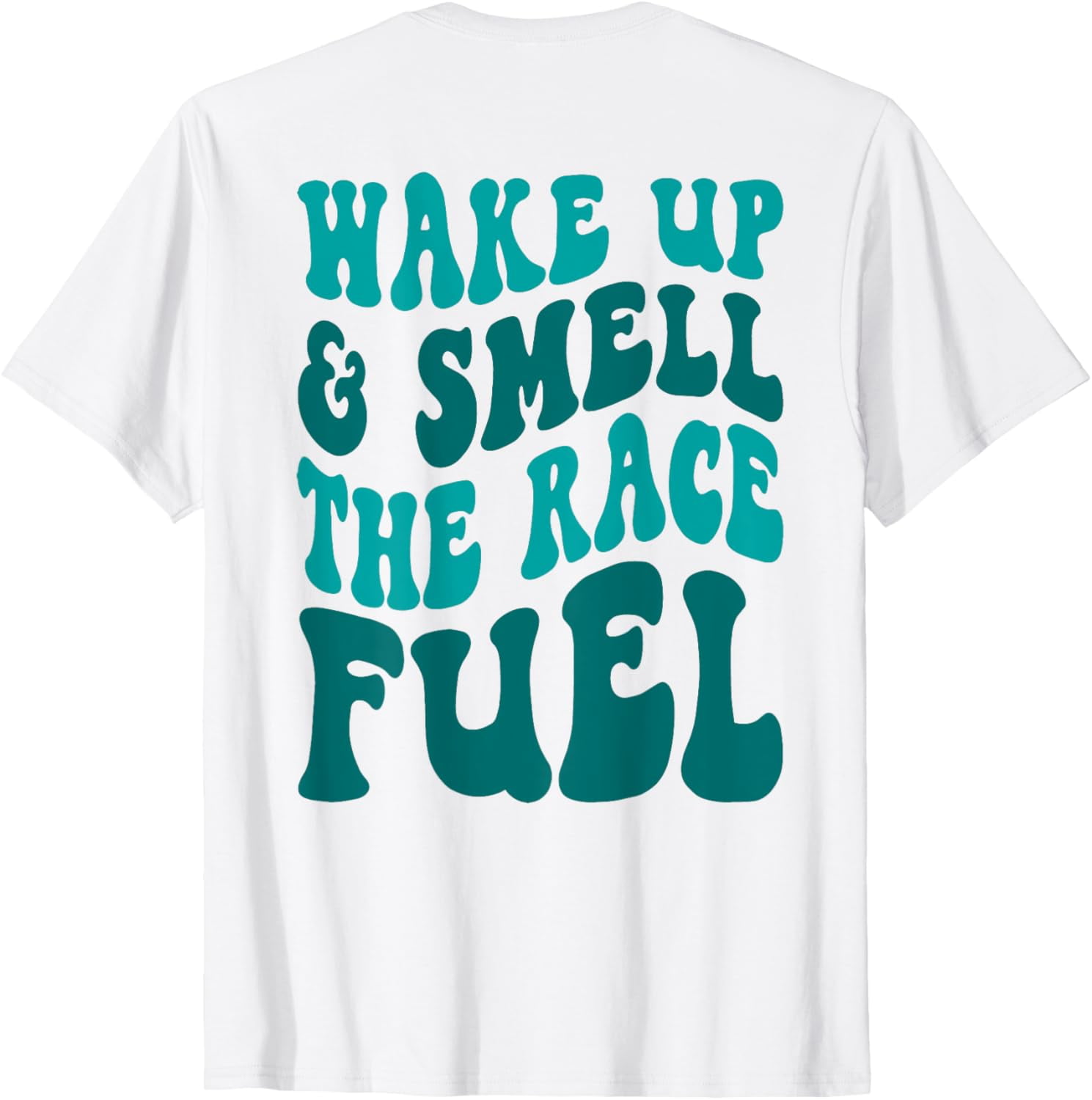 Wake Up And Smell The Race Fuel T-Shirt men and women can wear, black ...