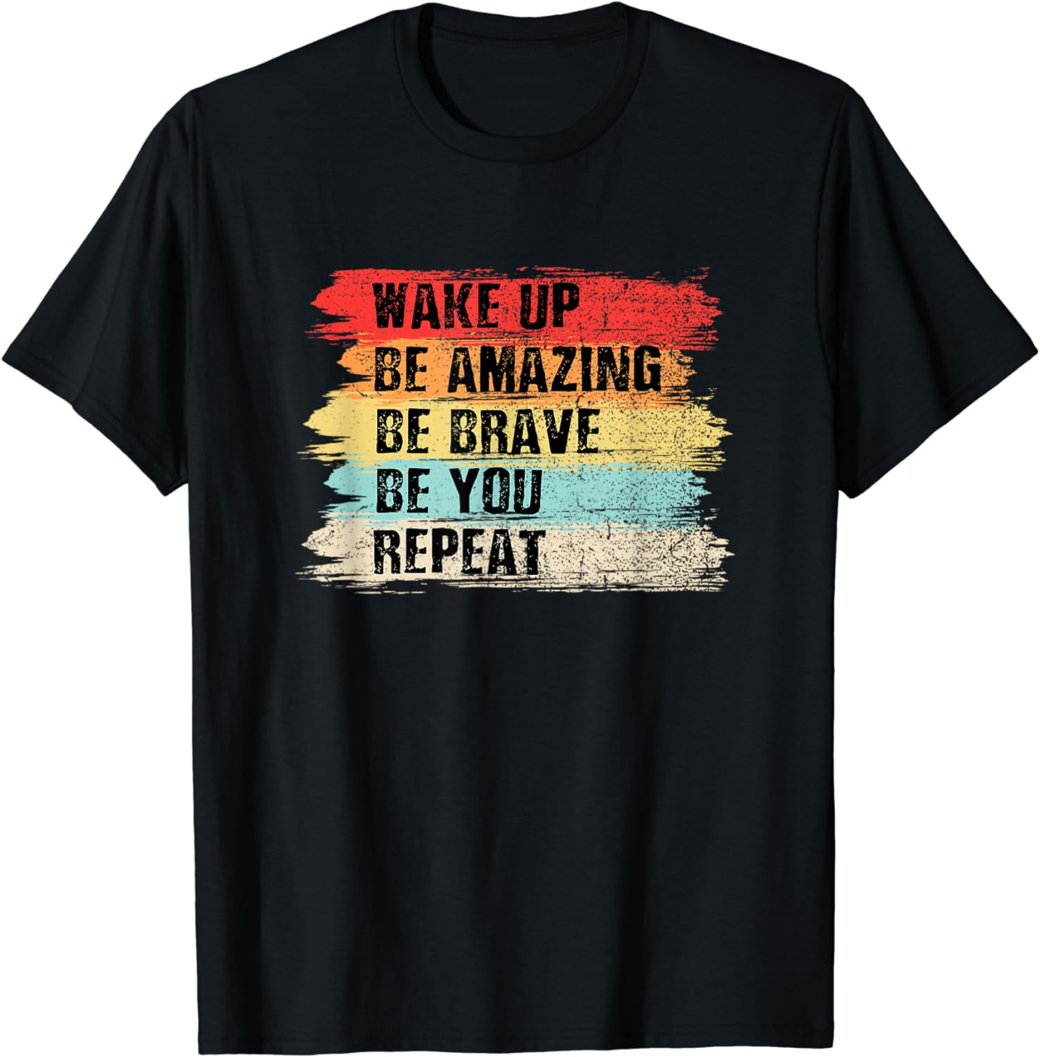 Wake Up Be Amazing Be Brave Be You Motivational Quotes T-Shirt ...