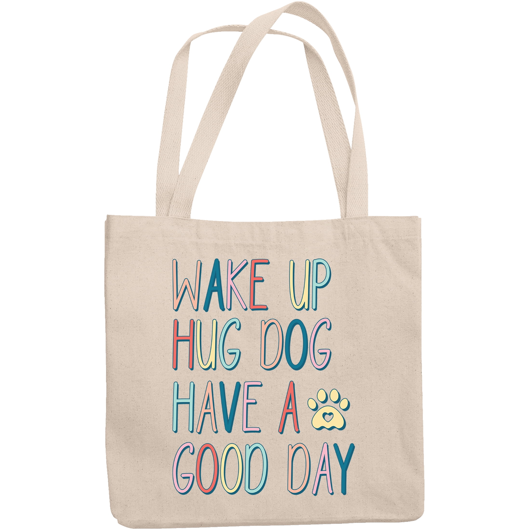 Wake Up Hug Dog Have a Good Day with a Paw Art Merch Gift, 12oz Canvas ...