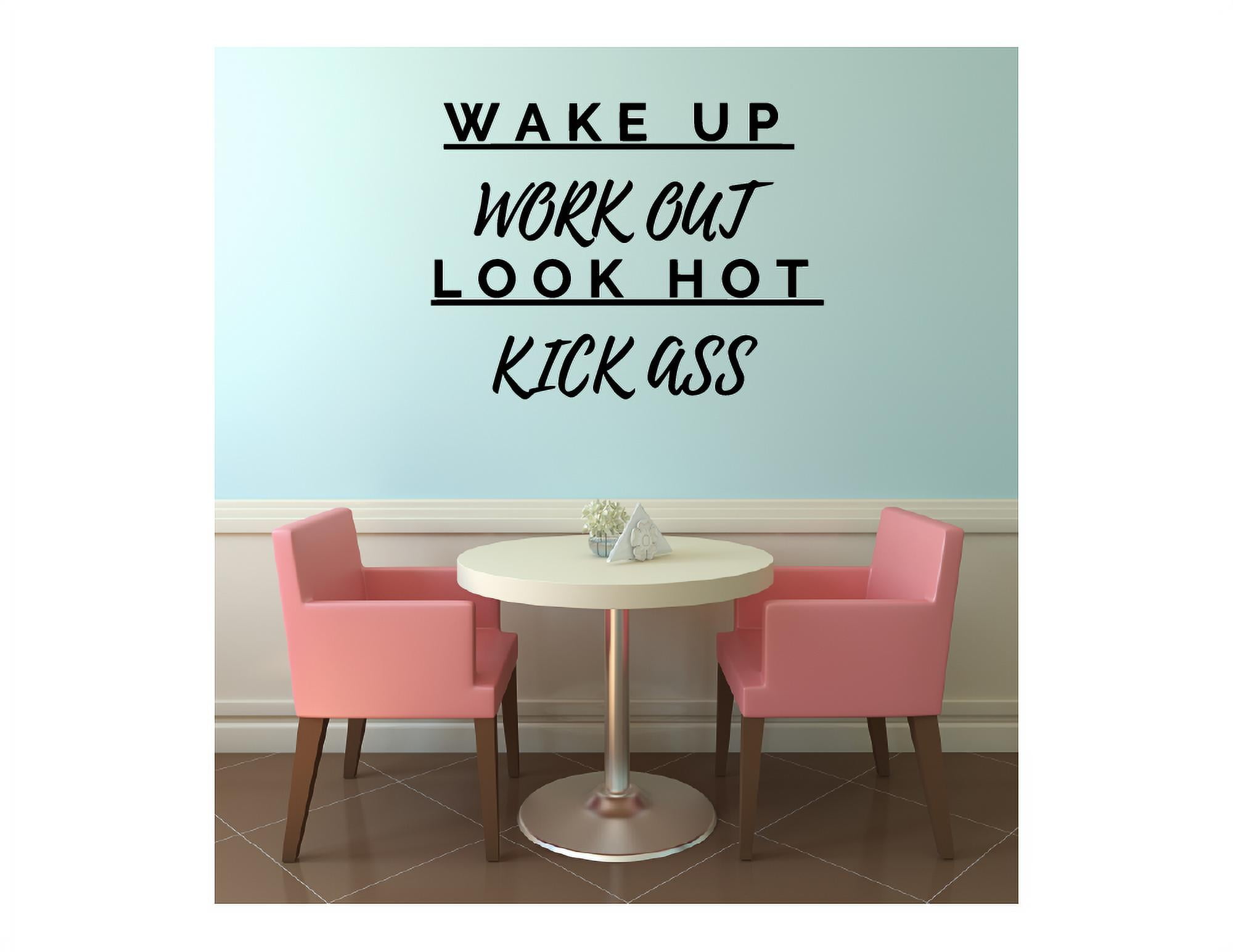 Wake Up Look Hot Kick Ass Quote Fitness Workout Success Motivation ...