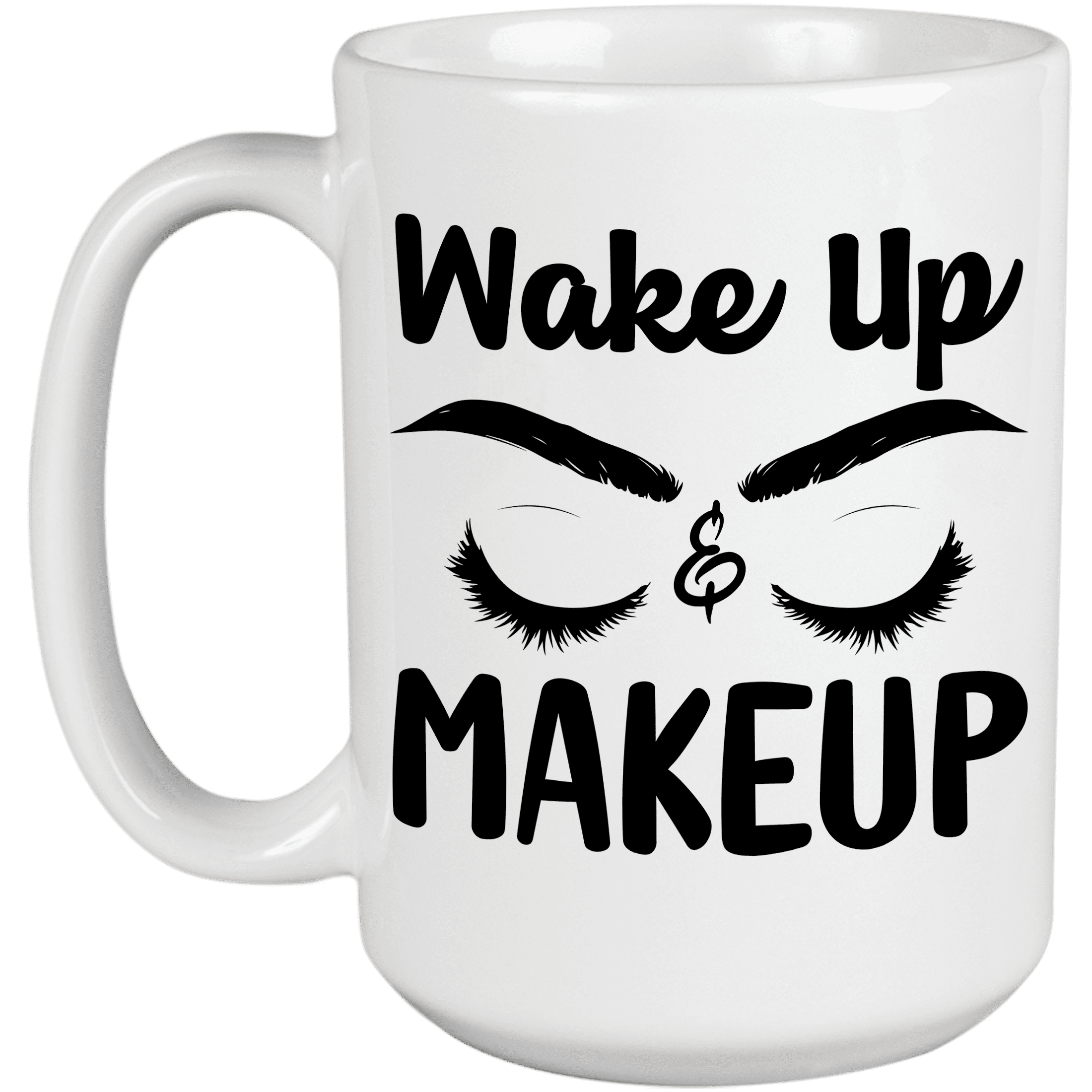 Wake Up & Makeup with Eyelashes & Eyebrows Design - Beauty Themed Merch ...