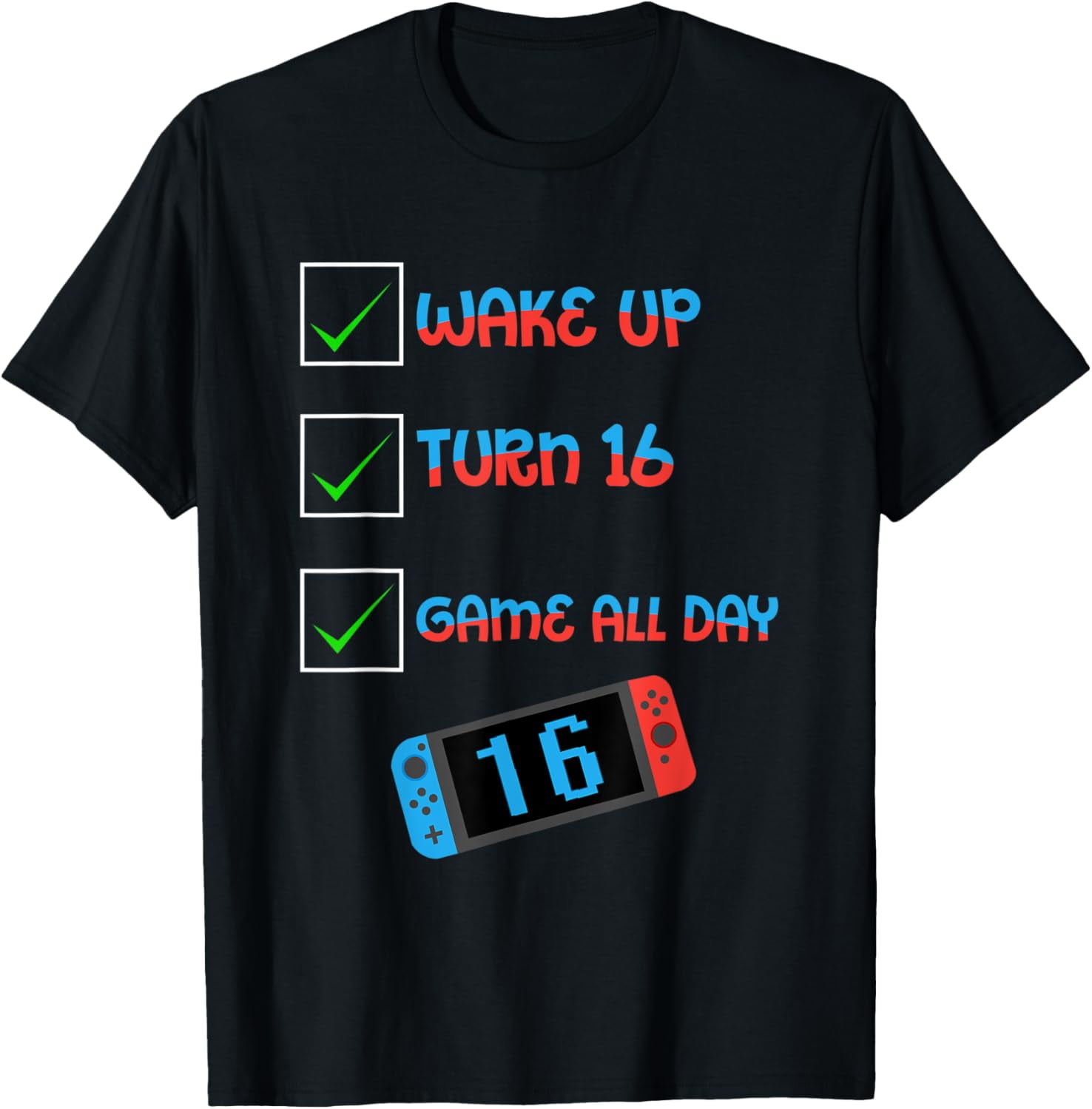 Wake Up Turn 16 Game All Day Checklist Design Video Game T-Shirt ...