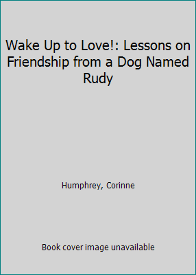 Pre-Owned Wake Up to Love! : Lessons on Friendship from a Dog Named ...