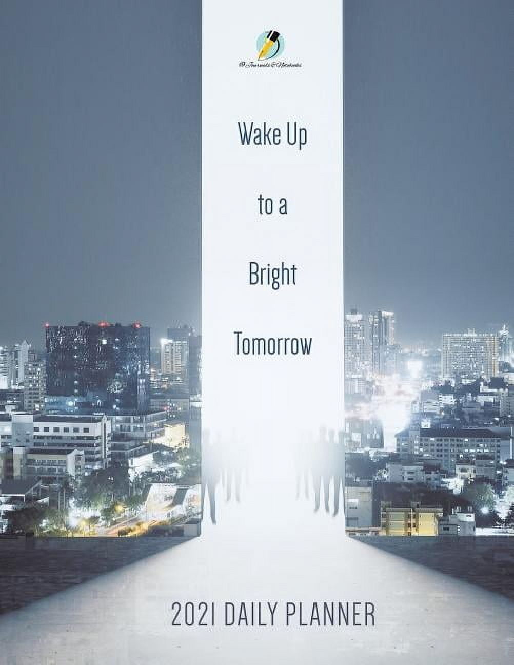 Wake Up to a Bright Tomorrow: 2021 Daily Planner (Paperback) - Walmart.com