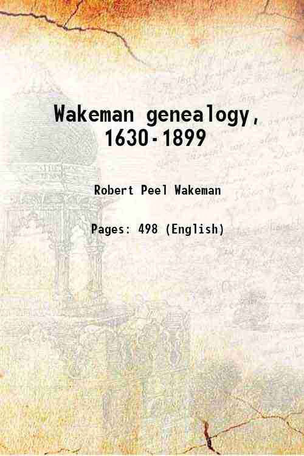 Wakeman genealogy, 1630-1899 : being a history of the descendants of ...