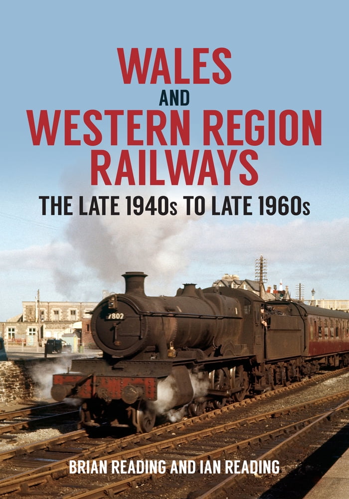 Wales and Western Region Railways : The Late 1940s to Late 1960s ...