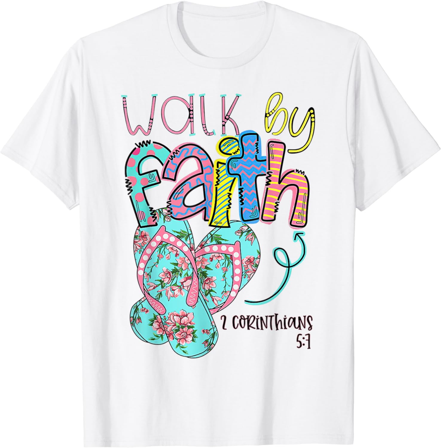 Walk By Faith Flip Flops Christian Jesus Bible Verse Summer T-Shirt ...